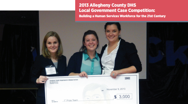 2013 Allegheny County DHS Local Government Case Competition: Building a Human Services Workforce ...